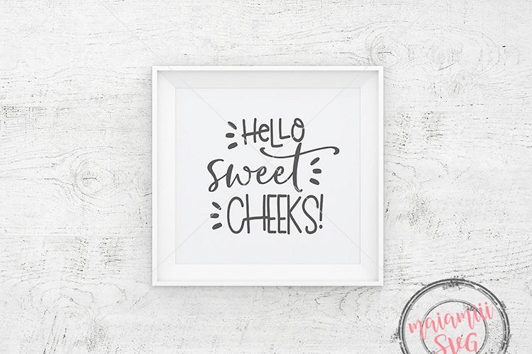unny Sign, Farmhouse Style Sign, Hello Sweet Cheeks, Svgs (162604 ...