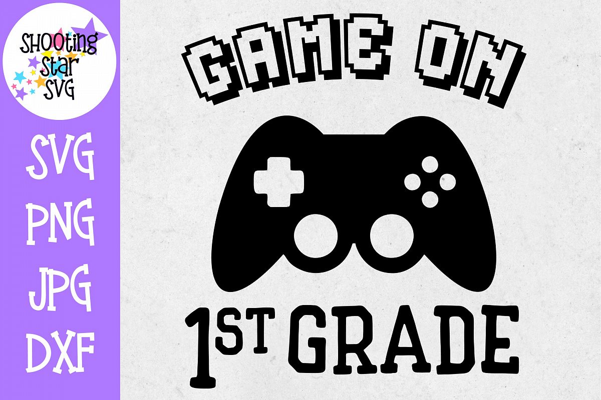 Game on First Grade SVG - First Day of School SVG (300898) | Cut Files ...