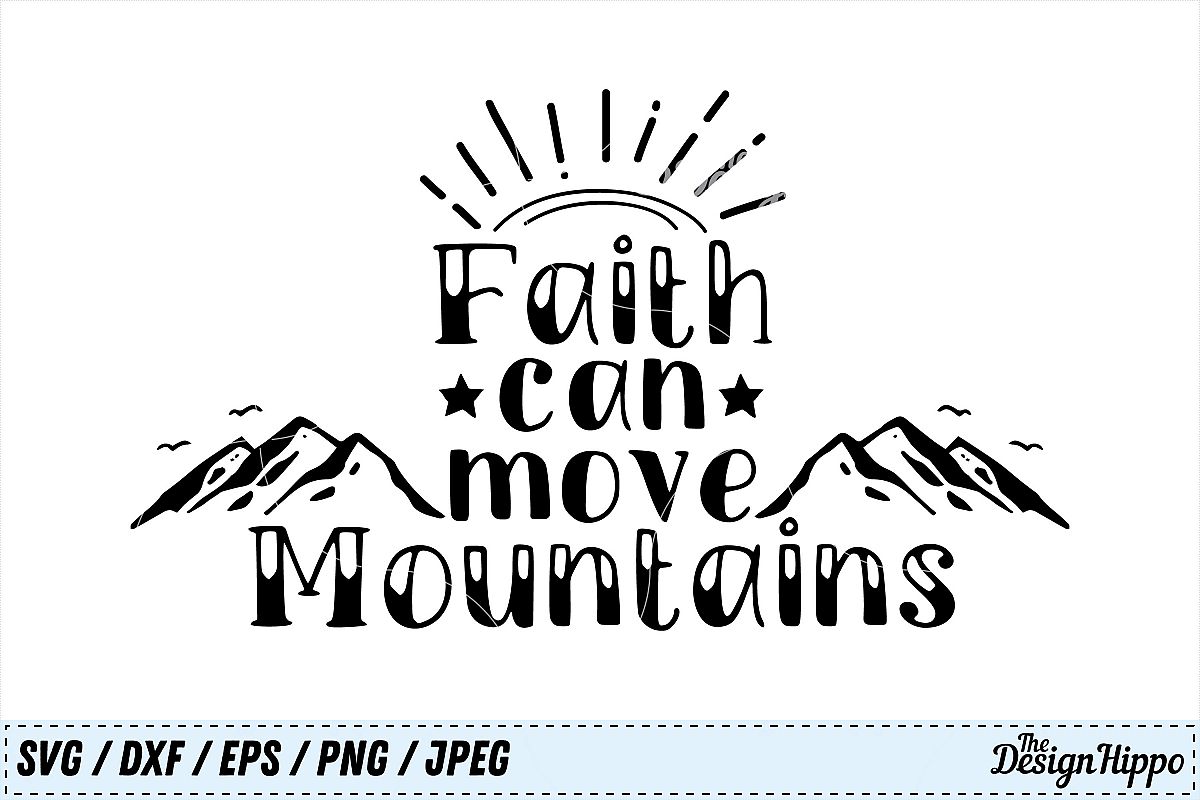 Faith Can Move Mountains SVG Faith SVG Bible Quote SVG PNG 129285 