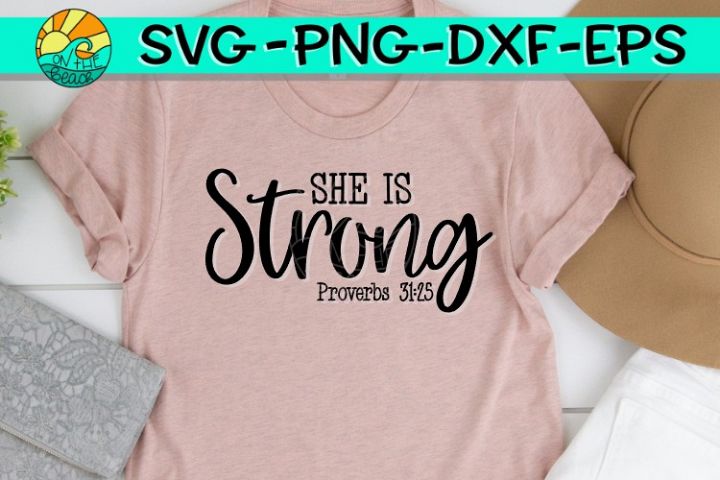 She Is Strong - Proverbs 31-25 - SVG PNG EPS DXF