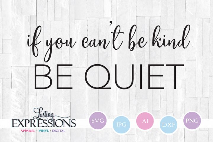 If you can't be kind be quiet // SVG Saying (215017) | SVGs | Design ...