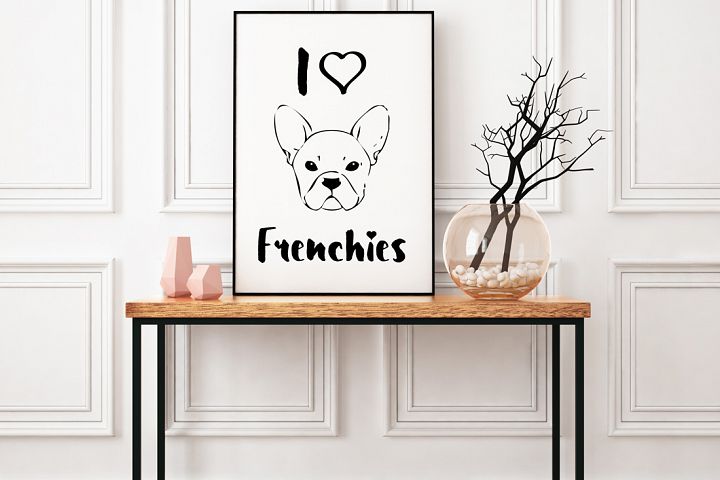 I Love Frenchies Poster Inspirational Quote to Print in Black + SVG files