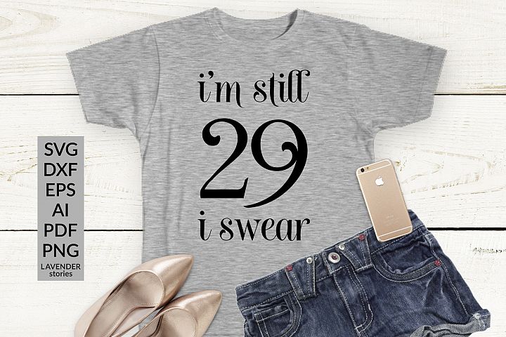 I'm still 29 - birthday SVG cut file (262987) | SVGs | Design Bundles