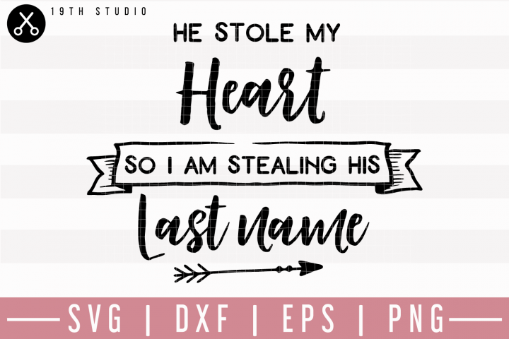 He Stole My Heart So I Am Stealing His Last Name Svg M27f1 186058