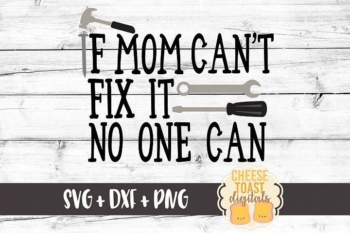 If Mom Can't Fix It No One Can - Mom SVG File (92439) | SVGs | Design ...