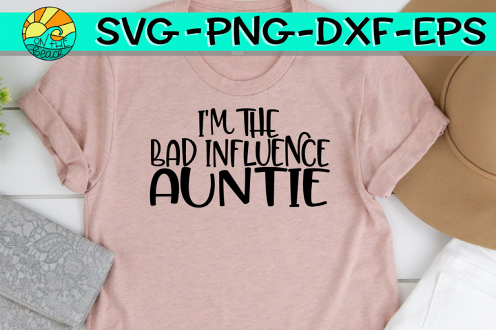 Bad Influence Auntie - SVG PNG DXF EPS (269324) | SVGs | Design Bundles