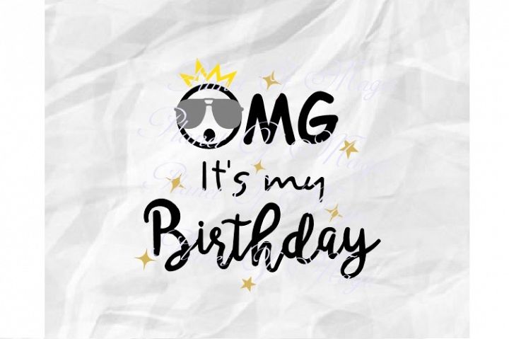 Omg It's My Birthday Svg, Birthday Svg, Birthday Party Svg