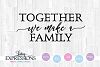 Together we make a family // Family SVG Quote
