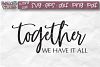 Together We Have It All SVG File, Home Sign SVG (347040) | SVGs ...