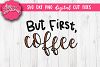But First Coffee - SVG - DXF - PNG Cut Files Hand lettered