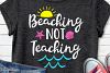 Beaching Not Teaching svg, Vacation, Summer, Beach, SVG, PNG